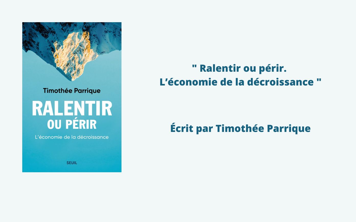 Ralentir ou périr. L’économie de la décroissance, l’essai de Timothée ...